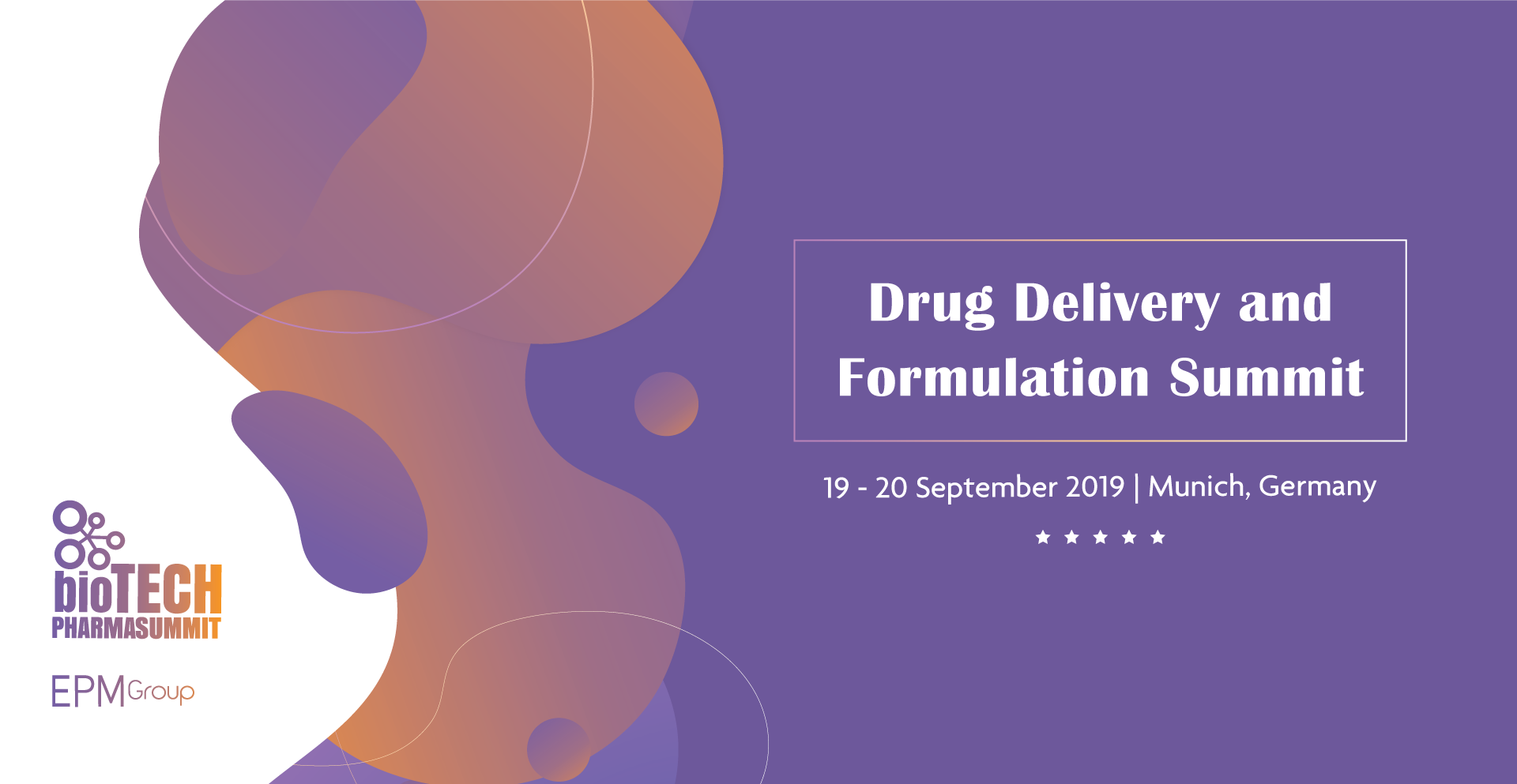 Drug Delivery & Formulation 2019 • BioTech Pharma Summit Drug Delivery & Formulation 2019 • BioTech Pharma Summit
